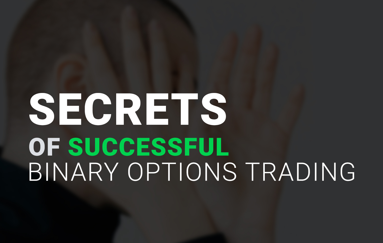 Secrets of successful Binary Options trading Secrets Binary Options trading Secrets of successful Binary Options trading Secrets Binary Options trading